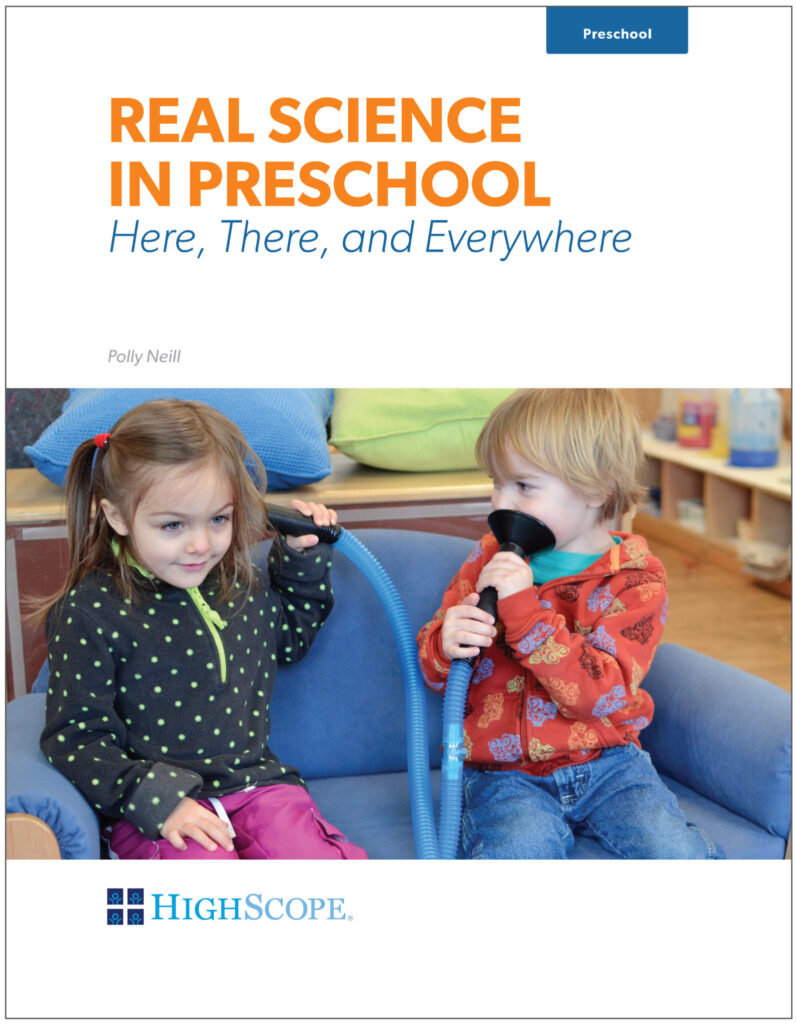 Real Science In Preschool - Here, There, and Everywhere - HighScope